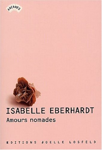 Amours nomades by Isabelle Eberhardt | Goodreads