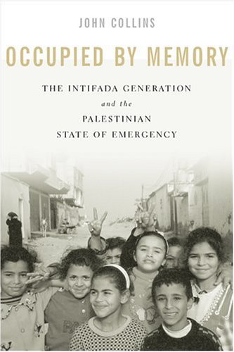 Occupied by Memory: The Intifada Generation and the Palestinian State ...