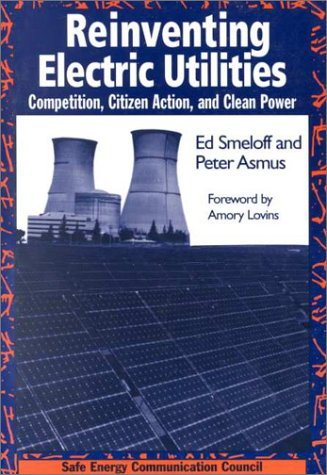 Reinventing Electric Utilities: Competition, Citizen Action, and Clean ...