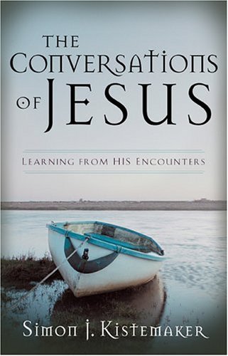 Conversations of Jesus, The: Learning from His Encounters by Simon J ...