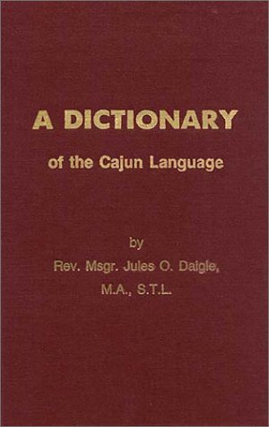 A Dictionary of the Cajun Language by Jules O. Daigle | Goodreads