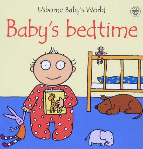 Baby's Bedtime (Usborne Baby's World) by Fiona Watt | Goodreads