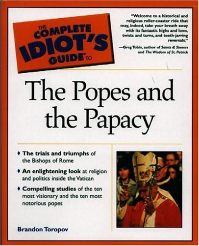 The Complete Idiot's Guide(R) to the Popes and the Papacy by Brandon ...