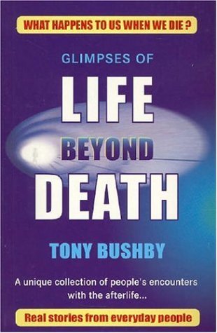 Glimpses Of Life Beyond Death: A Unique Collection Of People's ...