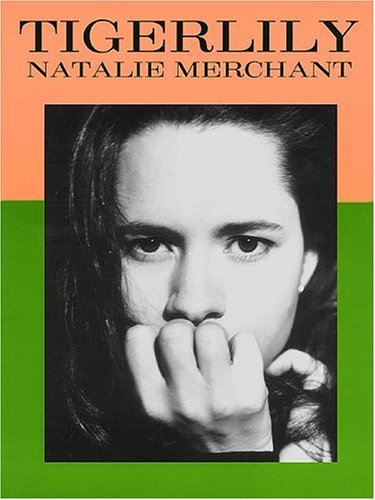 Natalie Merchant - Tigerlily by Natalie Merchant | Goodreads