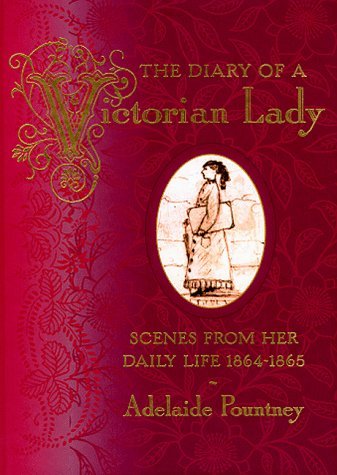 The diary of a Victorian lady: Scenes from her daily life, 1864-1865 by ...