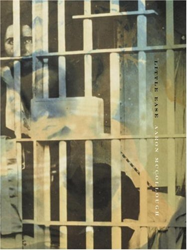 Little Ease by Aaron McCollough | Goodreads