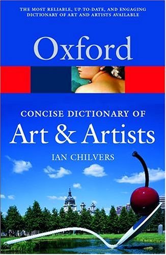 The Concise Oxford Dictionary of Art and Artists by Ian Chilvers ...