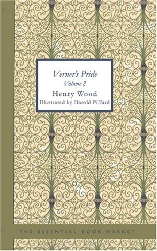 Verner's Pride Volume 2 by Mrs. Henry Wood | Goodreads