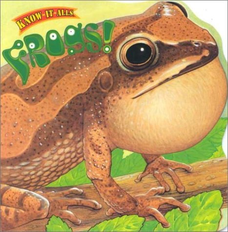Frogs! (Know-It-Alls) by Jocelyn Hubbell | Goodreads
