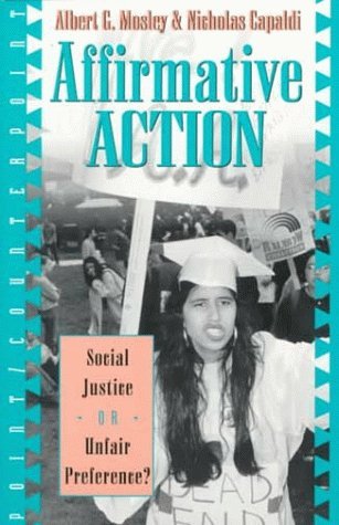Affirmative Action: Social Justice or Unfair Preference? by Albert G ...