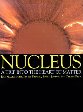 Nucleus: A Trip into the Heart of Matter by Ray Mackintosh | Goodreads