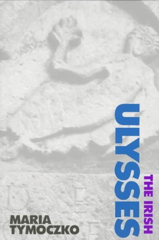The Irish Ulysses by Maria Tymoczko | Goodreads