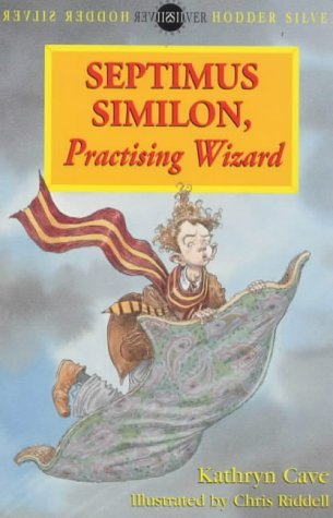 Septimus Similon Practising Wizard by Kathryn Cave | Goodreads