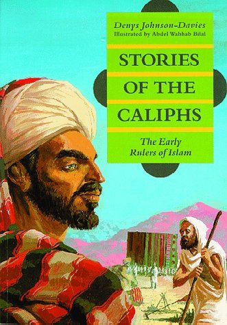 Stories of the Caliphs: The Early Rulers of Islam by Denys Johnson ...