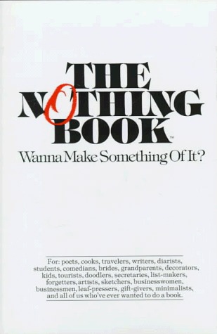 The Nothing Book: Wanna Make Something of It? by Bruce Harris | Goodreads