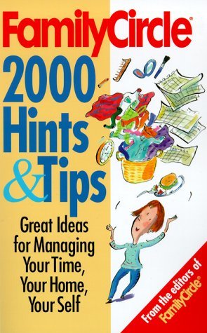 Family Circle's 2000 Hints and Tips: For Cooking, Cleaning, Organizing ...