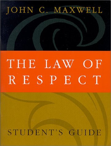 The Law of Respect: Student's Guide by John C. Maxwell | Goodreads