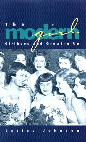 The Modern Girl: Girlhood and Growing Up by Johnson L | Goodreads