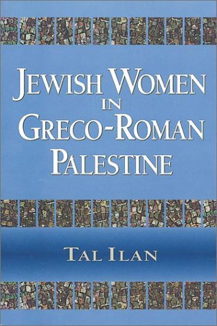 Jewish Women in Greco-Roman Palestine: By Tal Ilan by Tal Ilan | Goodreads