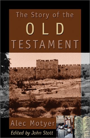 The Story of the Old Testament: Men With a Message by J. Alec Motyer ...