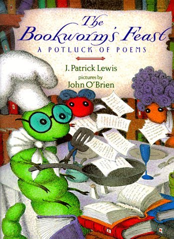The Bookworm's Feast by J. Patrick Lewis | Goodreads