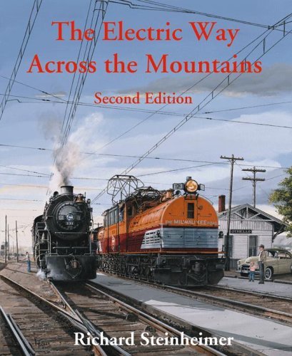 The Electric Way Across the Mountains: Stories of the Milwaukee Road Electrification by Richard ...