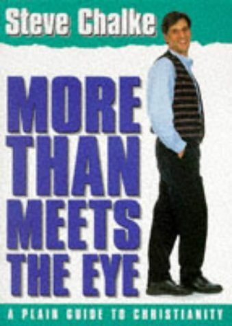More Than Meets the Eye: A Plain Guide to Christianity by Steve Chalke ...