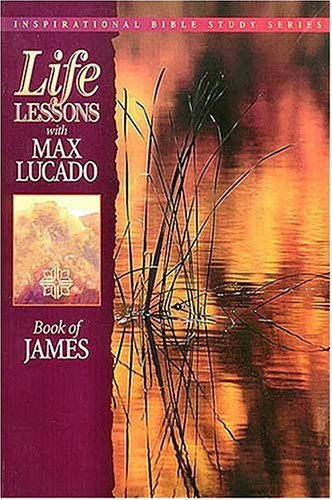 Life Lessons: Book Of James by Max Lucado | Goodreads