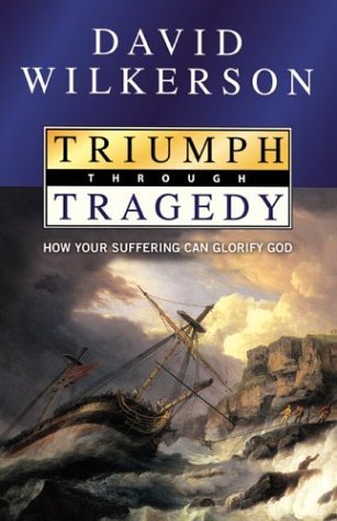 Triumph Through Tragedy: How Your Suffering Can Glorify God by David ...