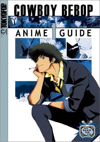 Cowboy Bebop Anime Guide Volume 1 by Eric Althoff | Goodreads