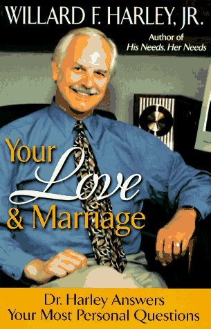 Your Love & Marriage; Dr. Harley Answers Your Most Personal Questions ...