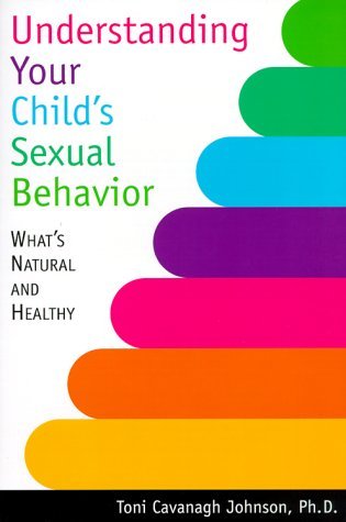 Understanding Your Child's Sexual Behavior: What's Natural and Healthy ...