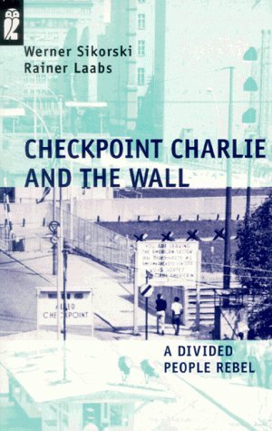 Checkpoint Charlie and the Wall by Werner Sikorski | Goodreads