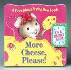 More Cheese, Please: A Book About Trying New Foods by Joshua Morris ...