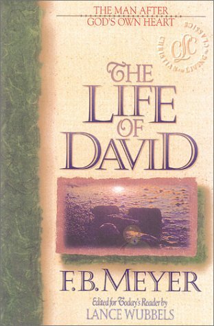 The Life of David: The Man After God's Own Heart by F.B. Meyer | Goodreads