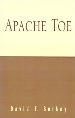 Apache Toe by David F. Burkey | Goodreads