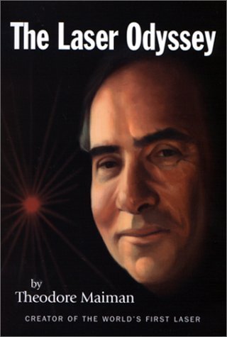 The Laser Odyssey by Theodore Maiman | Goodreads
