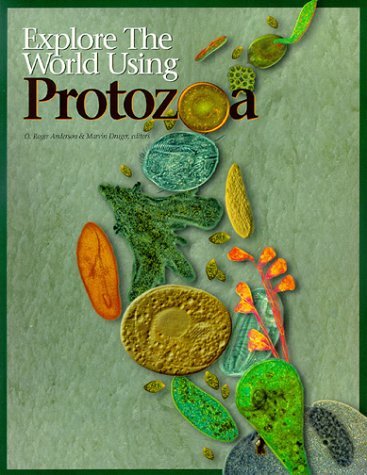 Explore the World Using Protozoa by O. Roger Anderson | Goodreads