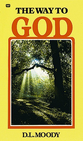 The Way to God by Dwight L. Moody | Goodreads