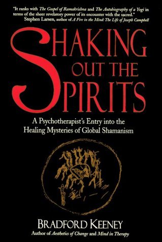 Shaking Out the Spirits by Bradford P. Keeney | Goodreads