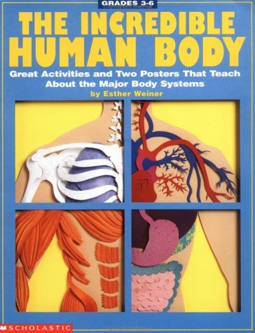 The Incredible Human Body (Grades 3-6) by Esther Weiner | Goodreads