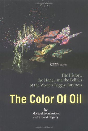 The Color of Oil: The History, the Money and the Politics of the World ...