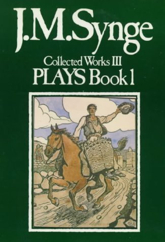 The Plays of J.M.Synge, Book 1 (Collected Works) by J.M. Synge | Goodreads