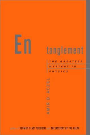 Entanglement: The Greatest Mystery in Physics by Amir D. Aczel | Goodreads
