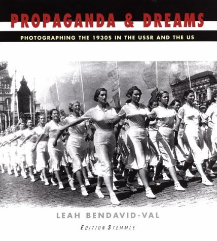 Propaganda and Dreams: Photographing the 1930s in the USSR and the US ...