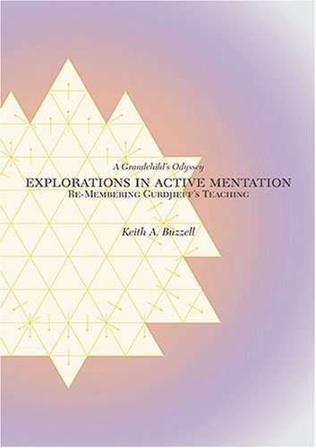 Explorations in Active Mentation: Re-Membering Gurdjieff's Teaching, A ...