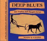 Deep Blues: Bill Traylor, Self-Taught Artist by Mary E. Lyons | Goodreads