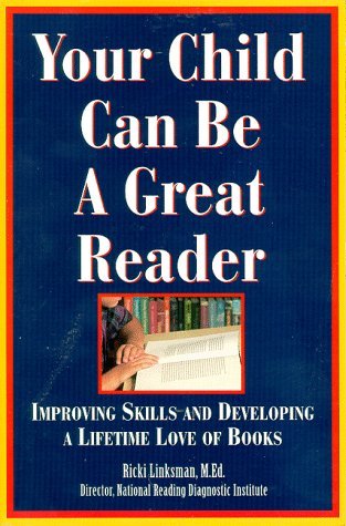 Your Child Can Be a Great Reader: Improving Skills and Developing a ...