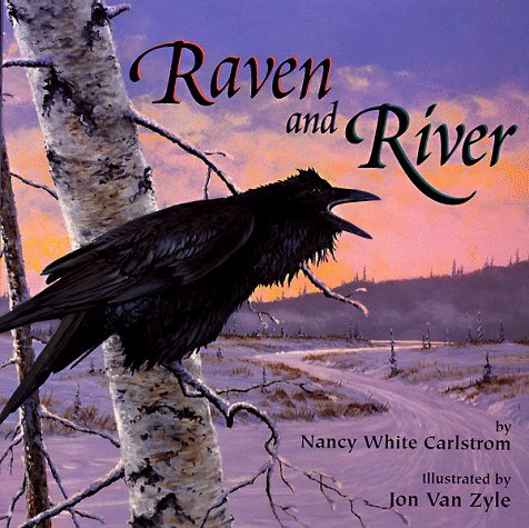Raven and River by Nancy White Carlstrom | Goodreads